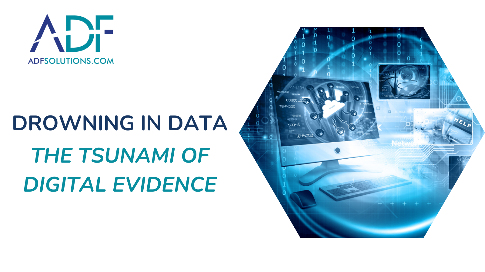 Drowning in Data: The Tsunami of Digital Evidence